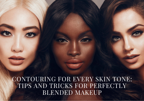 Blog I Contouring for Every Skin Tone: Tips and Tricks for Perfectly ...